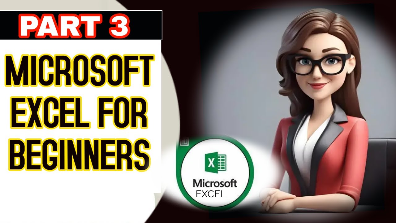 PART 3-MICROSOFT EXCEL FOR BEGINNERS: MASTER SPREADSHEETS LIKE A PRO! - YouTube