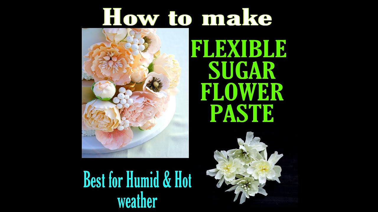 HOW TO MAKE FLEXIBLE FLOWER PASTE. (Best for Humid & Hot 🔥 weather ...