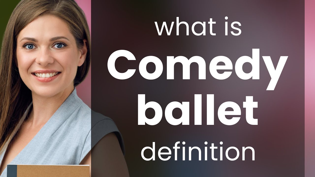 Comedy ballet | what is COMEDY BALLET definition - YouTube