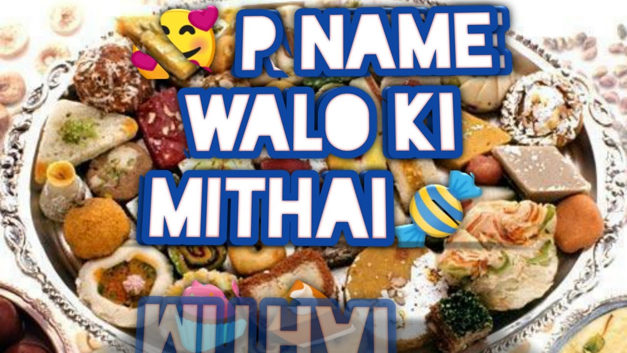 Mithai according to name first letter 😋 🍩| P name walo ki mithai - YouTube