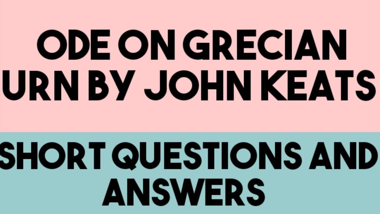 Ode on a Grecian Urn-John Keats-Short Questions-Answers- B. A. 2nd Year ...