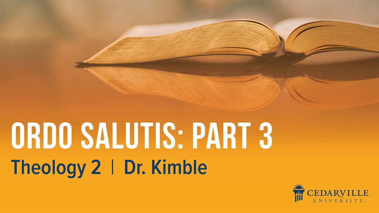 Theology II: Ordo Salutis (part 3) - YouTube