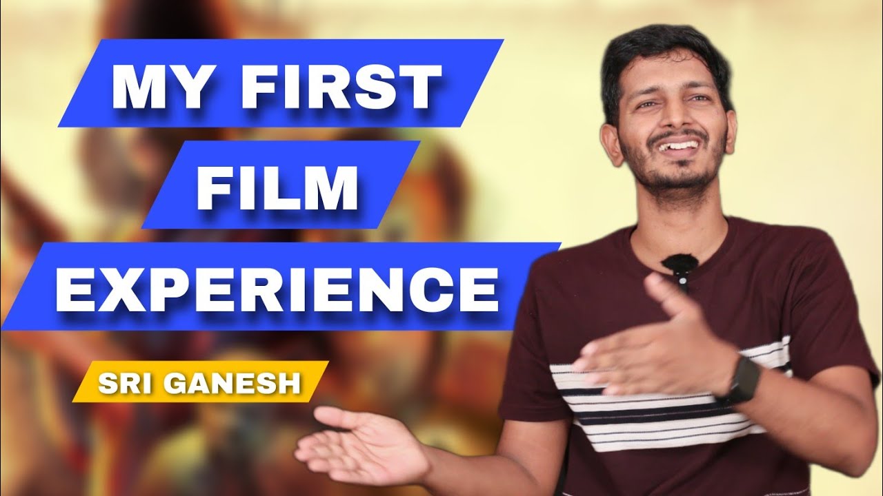 😱HOW I MADE MY FIRST FILM | DIRECTOR SRI GANESH - YouTube