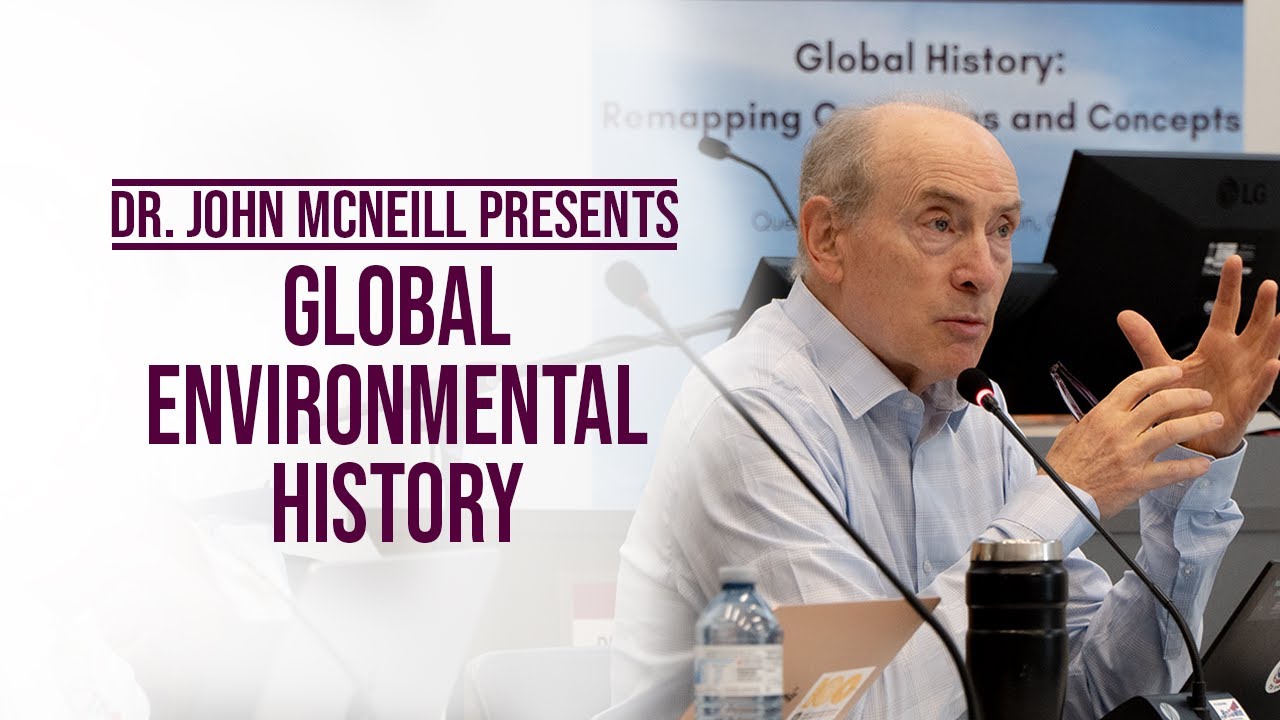 Global Environmental History | Dr. John McNeill - YouTube