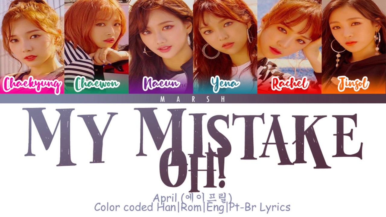 APRIL (에이프릴) – Oh! My Mistake (예쁜 게 죄) (Color Coded Lyrics/Han/Rom/Eng ...