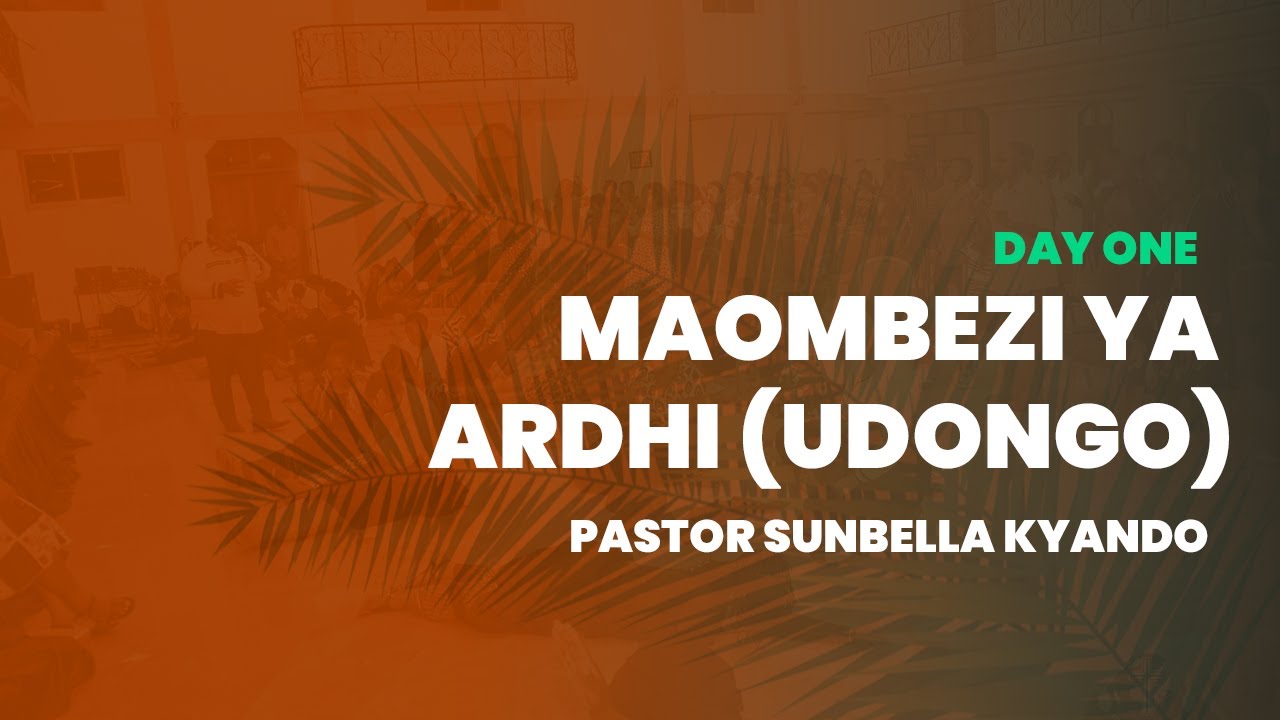 MAOMBEZI YA ARDHI (UDONGO) DAY ONE - PASTOR SUNBELLA KYANDO - YouTube