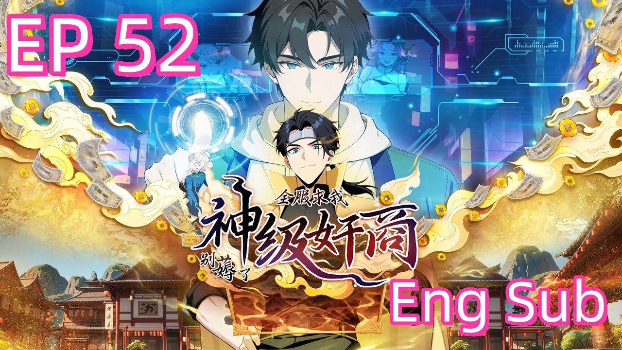 【Eng Sub】God-Tier Scammer: The Whole Server is Begging Me to Stop EP 52 ...