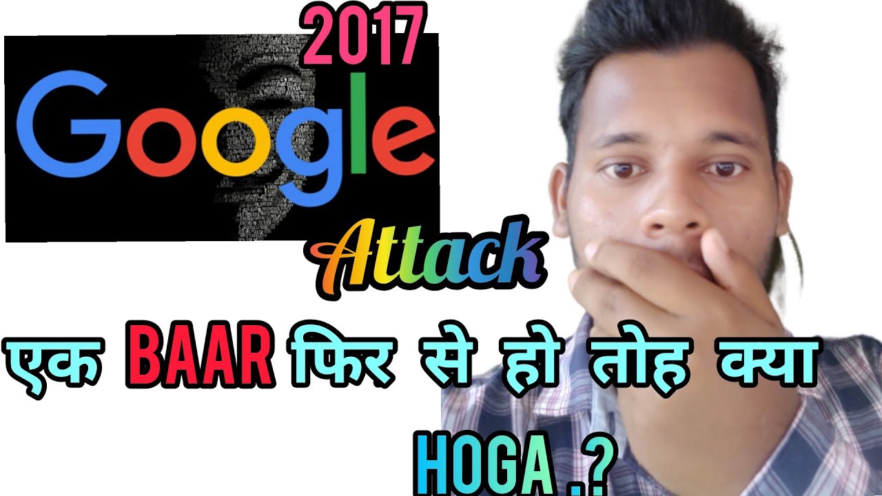 largest World cyber attack on Google, kya google par dobara attack se ...