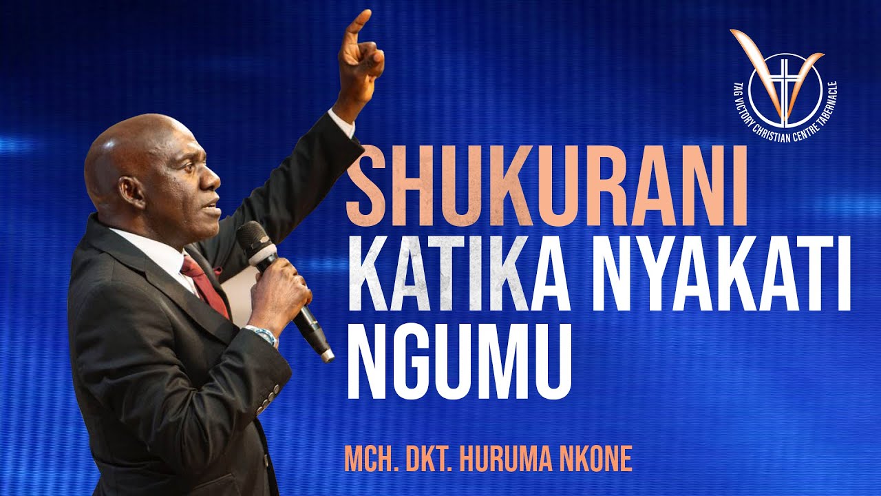 Shukurani katika Nyakati Ngumu | Mch. Dkt. Huruma Nkone | PART 1 ...