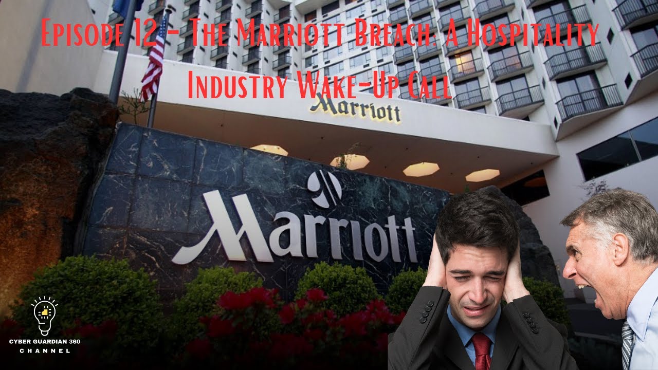 Episode 12 - The Marriott Breach: A Hospitality Industry Wake-Up Call ...