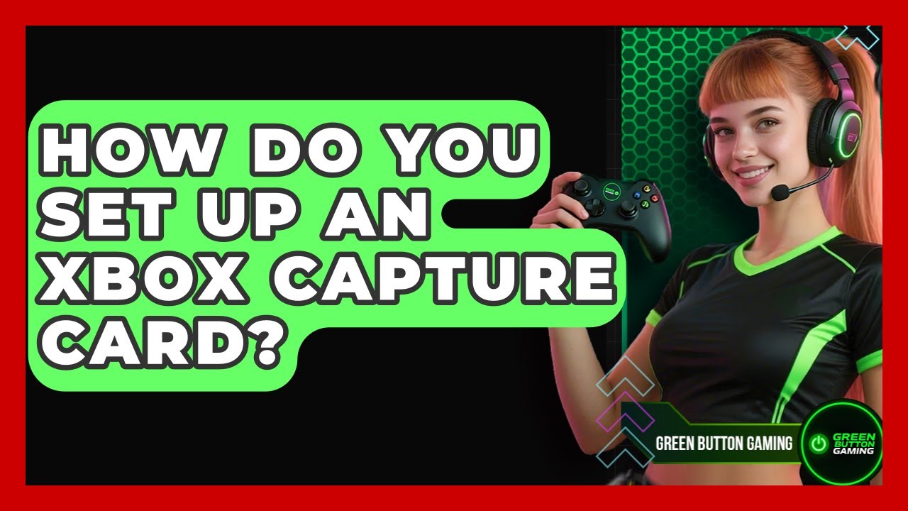How Do You Set Up An Xbox Capture Card? - Green Button Gaming - YouTube