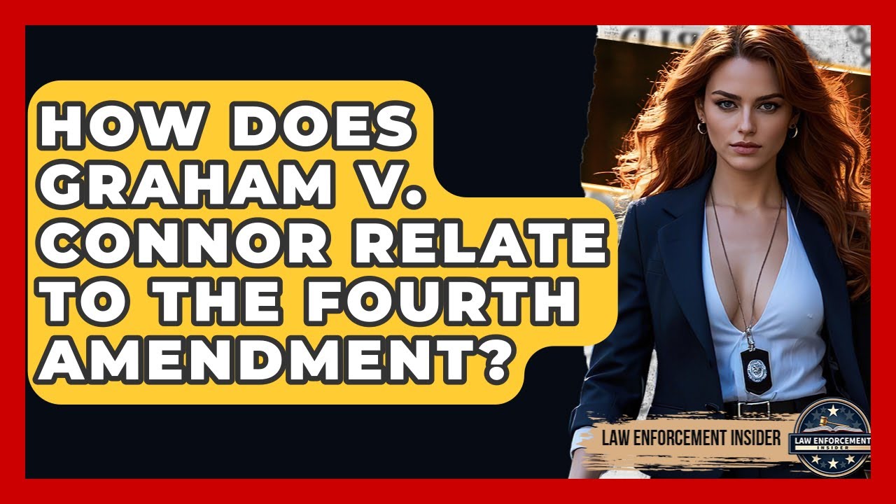 How Does Graham V. Connor Relate To The Fourth Amendment? - Law ...