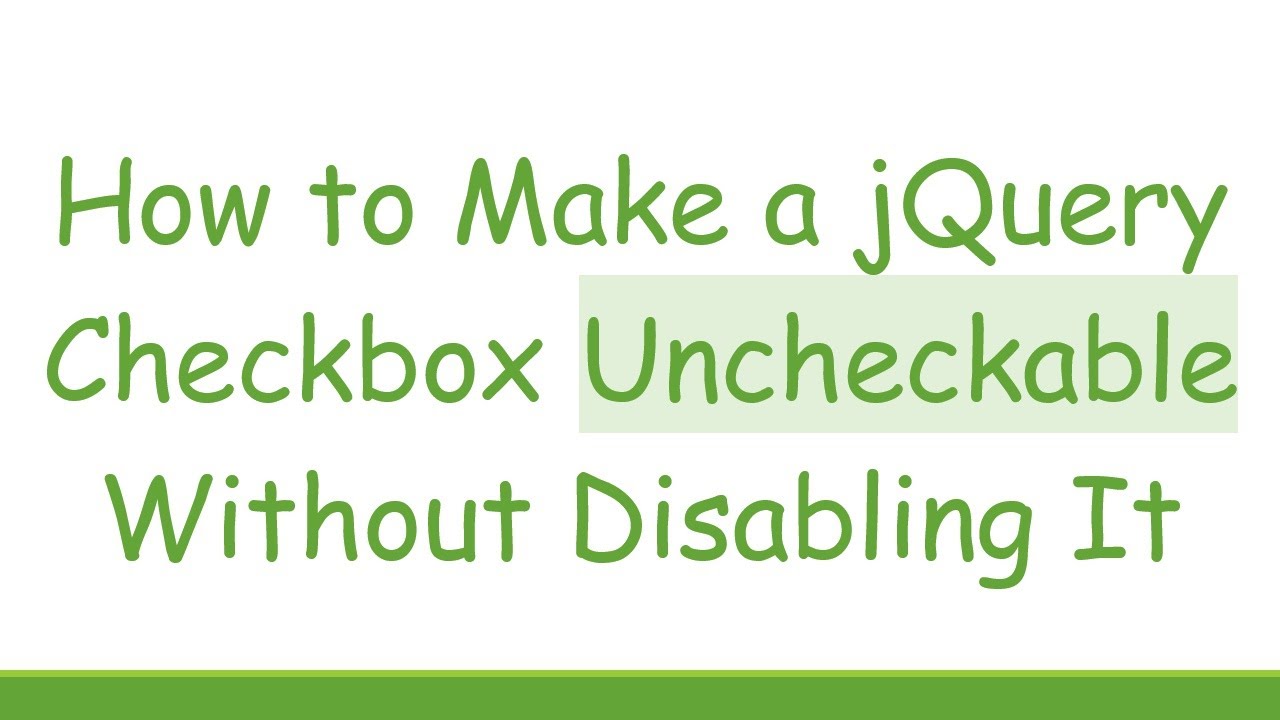 How To Make A Jquery Checkbox Uncheckable Without Disabling It Youtube