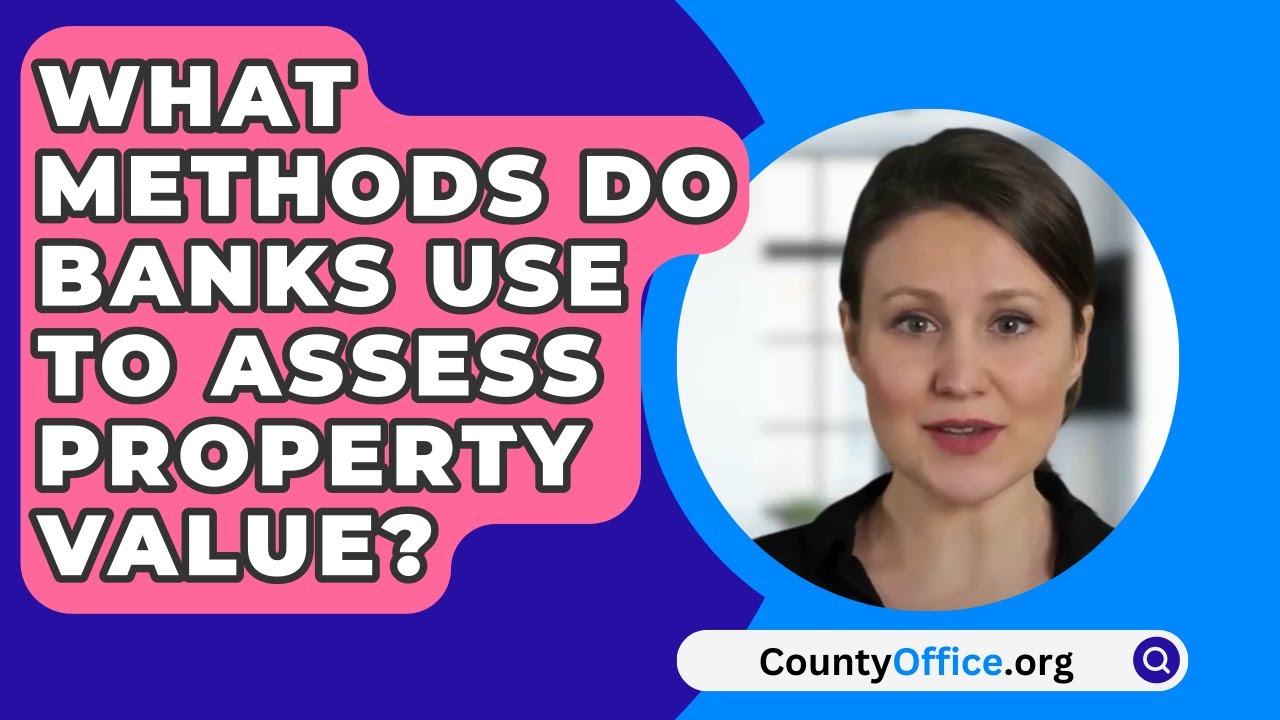 What Methods Do Banks Use To Assess Property Value? - CountyOffice.org - YouTube