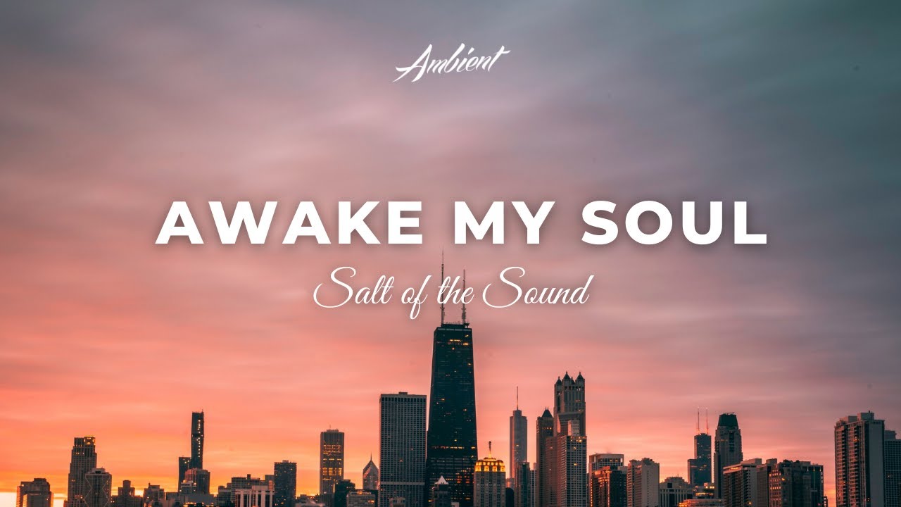 Salt of the Sound - Awake My Soul [sleeping relaxing meditation] - YouTube