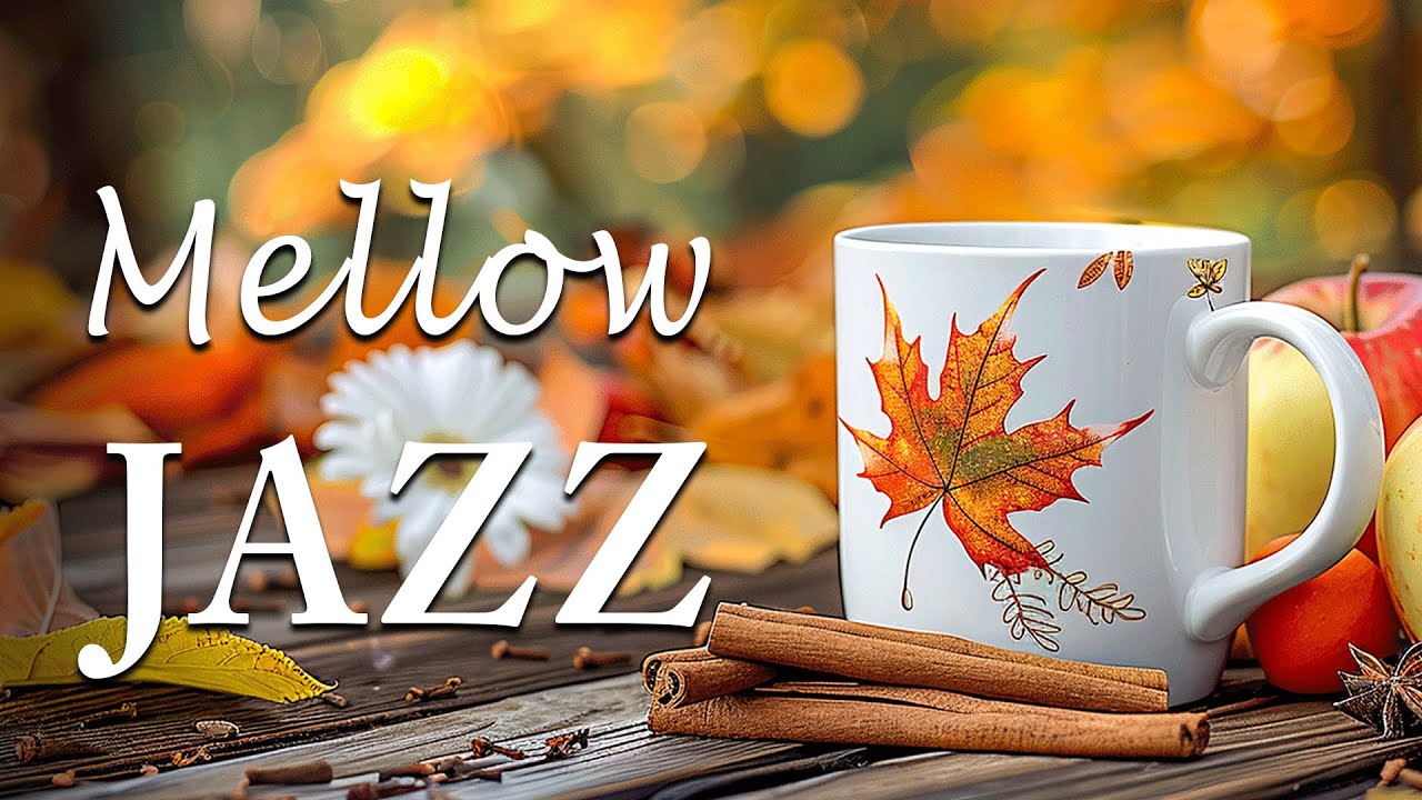 Mellow Morning Jazz ☕ Coffee Music & Autumn Bossa Nova Jazz - Soft ...