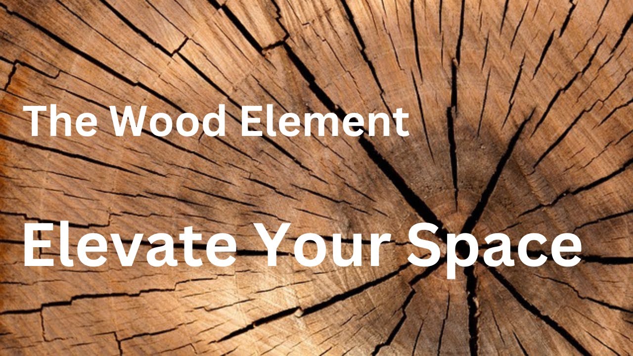 Unleash the Power of the Wood Element in Feng Shui - YouTube