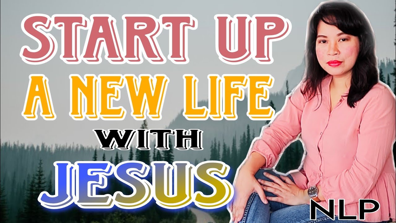 Start Up A New Life With Jesus |Part 1 Change Our Heart & Mind For God ...