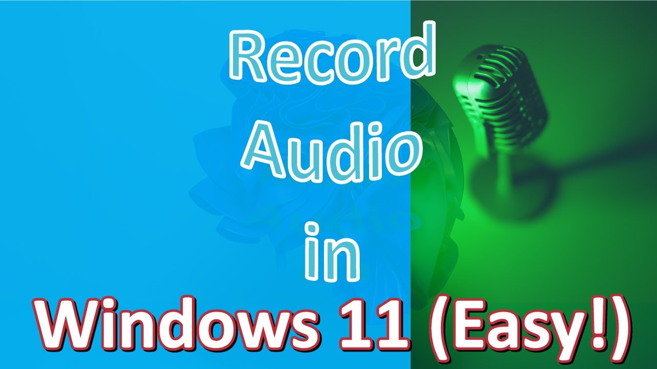Windows 11 Audio Recording: It's Easier Than you Think Promise! - YouTube