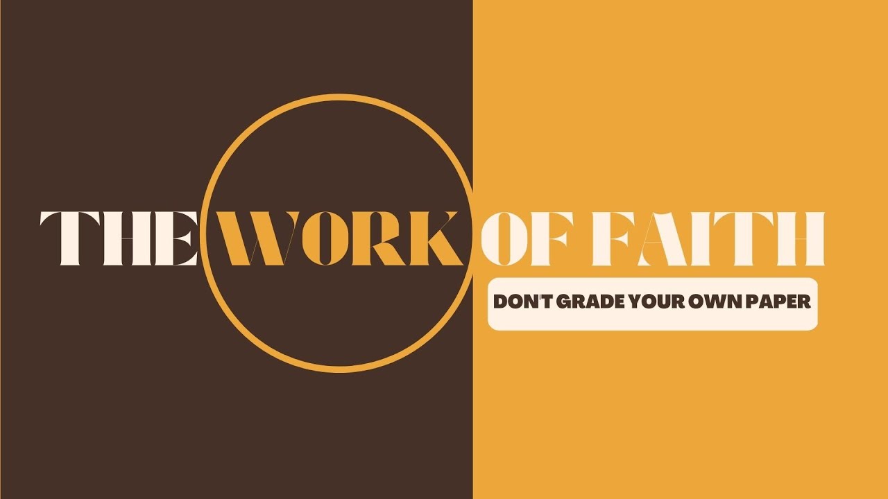 Bible Biography - The Work of Faith - Don't Grade Your Own Paper - YouTube