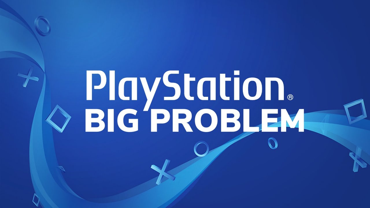 PlayStation We Have a Big Problem!!!!! - YouTube