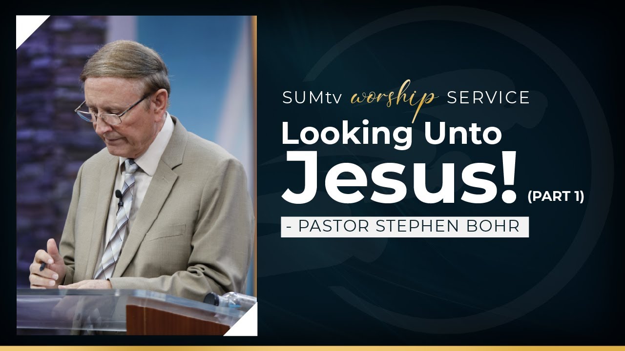 Looking Unto Jesus (Part 1) - Pastor Stephen Bohr || Worship Service (8 ...