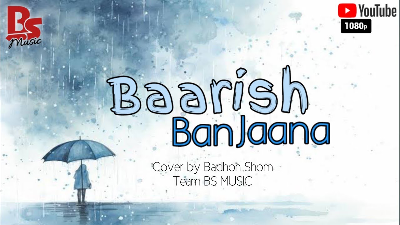 Baarish Ban Jaana | Covar By Badhon Shom | BS MUSIC OFFICIAL | - YouTube