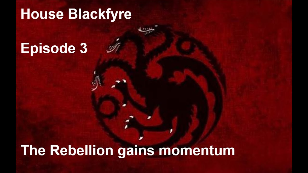 Fire and Blood Total War; House Blackfyre, Episode 3 - YouTube