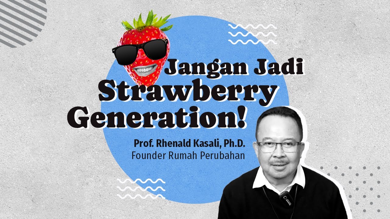 Jangan Jadi Strawberry Generation! - Wawancara Rhenald Kasali (bagian 1 ...