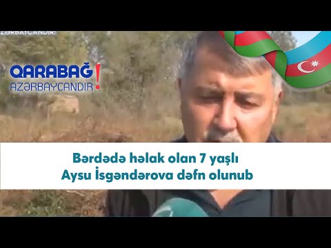 Bərdədə həlak olan 7 yaşlı Aysu İsgəndərova dəfn olunub (28.10.2020)