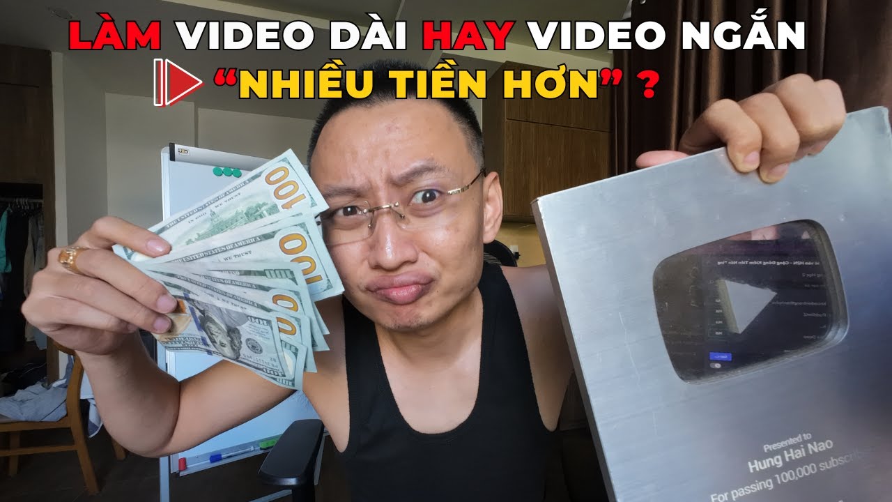 Làm "VIDEO DÀI" hay "VIDEO NGẮN" nhiều TIỀN HƠN ?? - YouTube