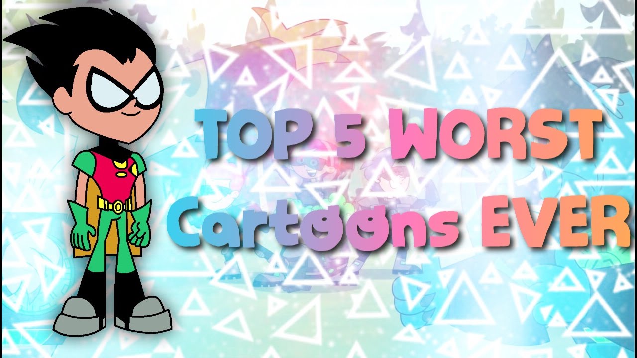 Top 5 WORST Cartoons EVER - YouTube