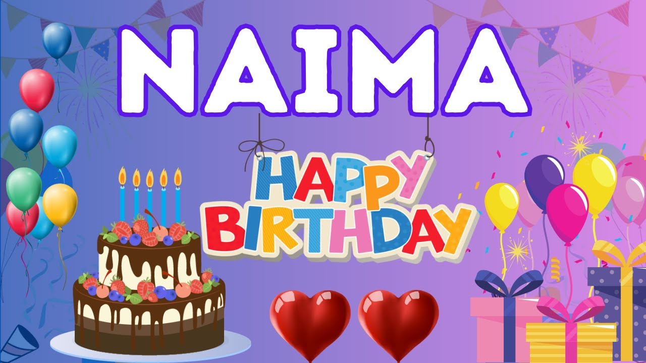 Happy Birthday Naima, Birthday of Naima, Best Birthday Wishes - YouTube