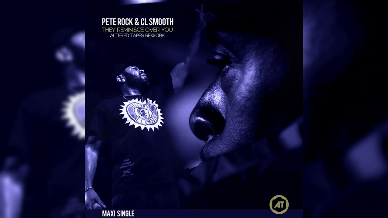Pete Rock & CL Smooth - They Reminisce Over You (Altered Tapes Rework ...