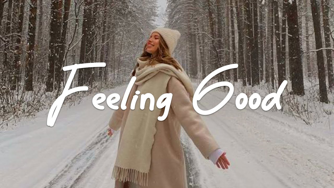 Feeling Good 🥰 Acoustic/Indie/Pop/Folk Playlist to Start Your Day ...