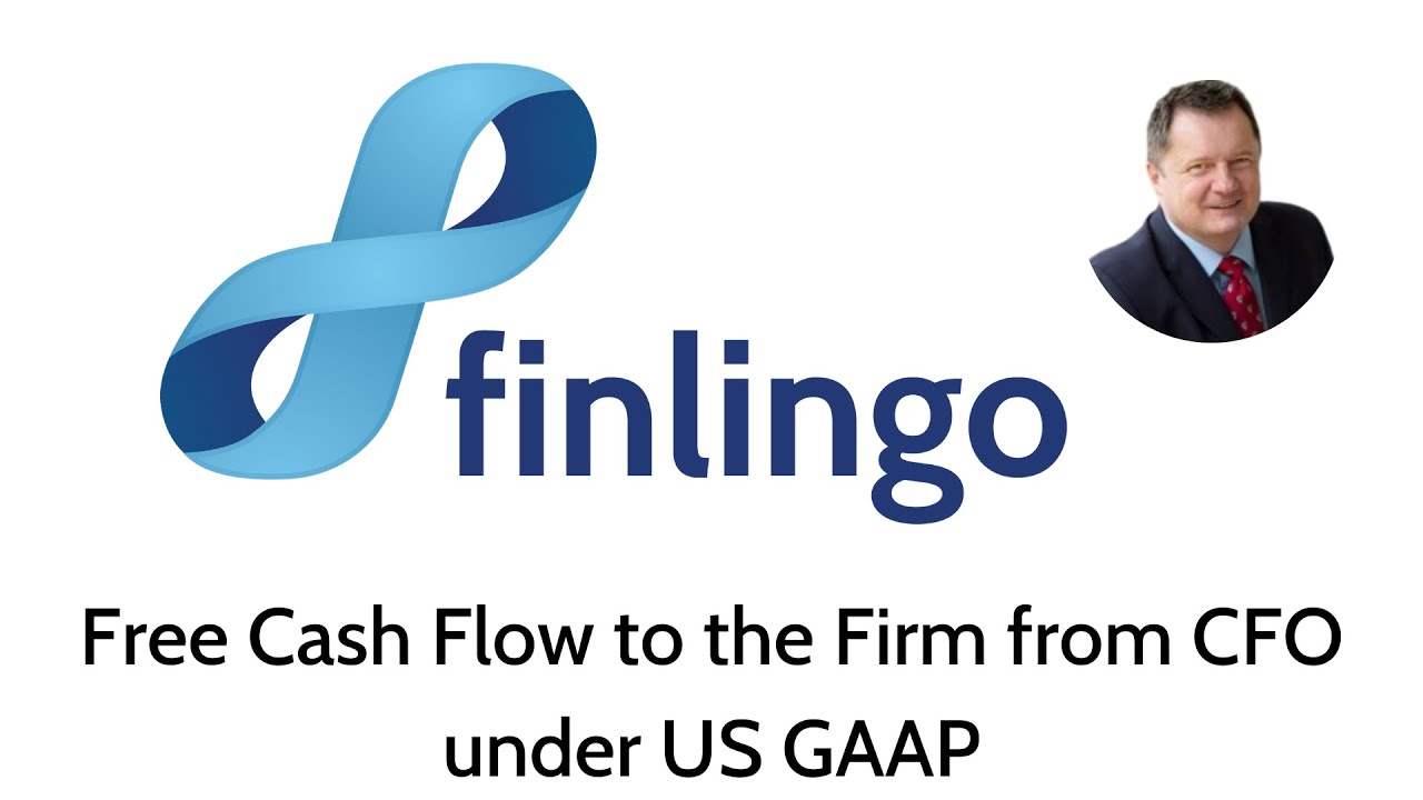 Free Cash Flow to the Firm from CFO using US GAAP: How to Calculate ...