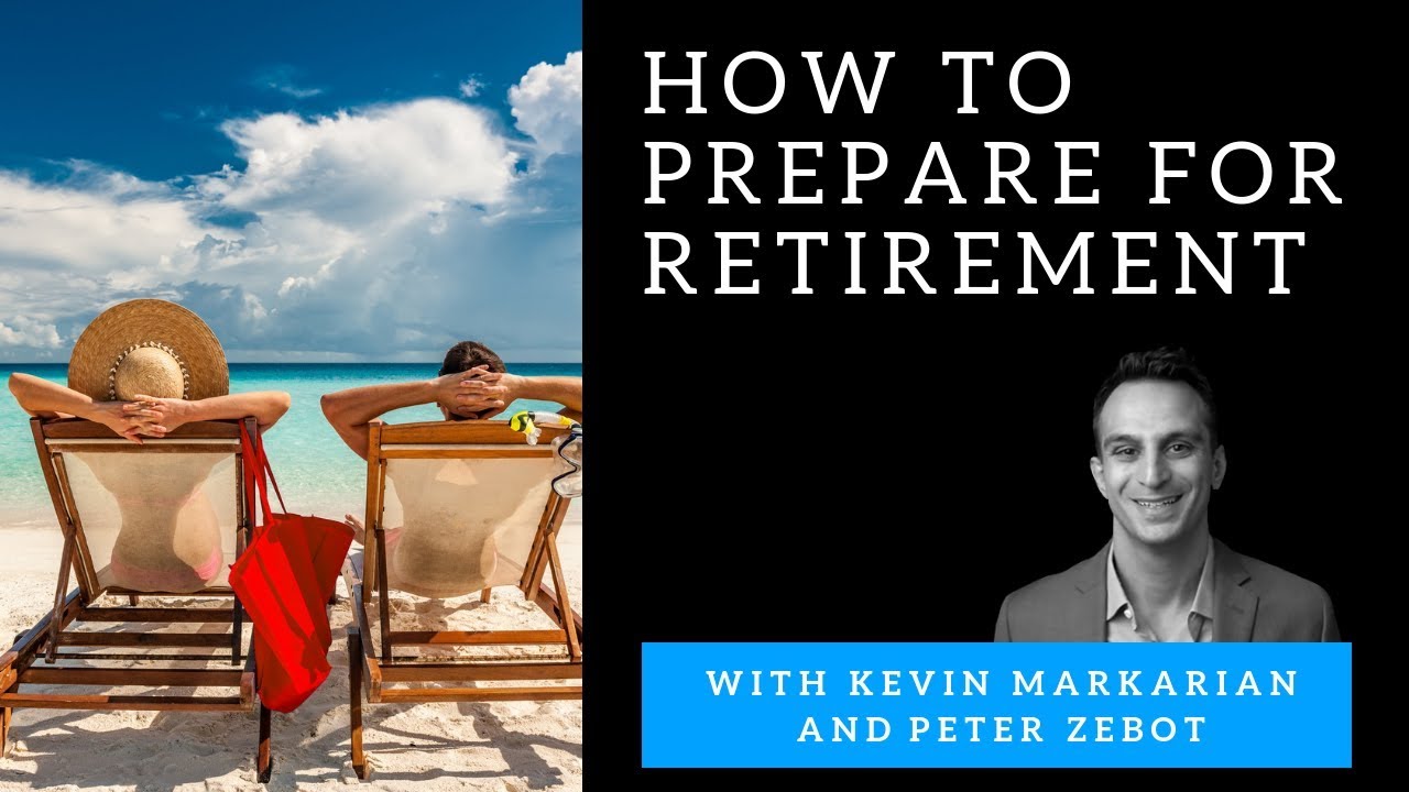 How to Prepare for Retirement with Kevin Markarian ft. Peter Zebot ...
