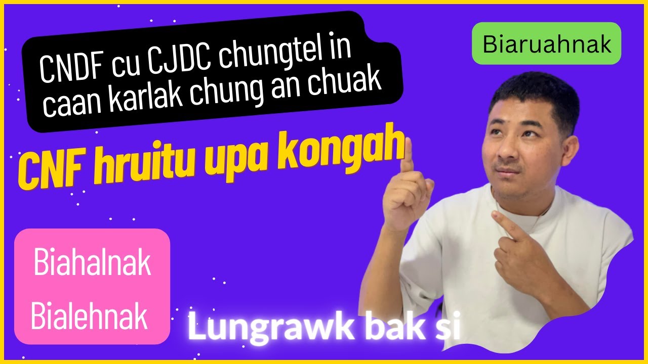 CNDF cu CJDC chungtel in caan karlak an chuak - YouTube
