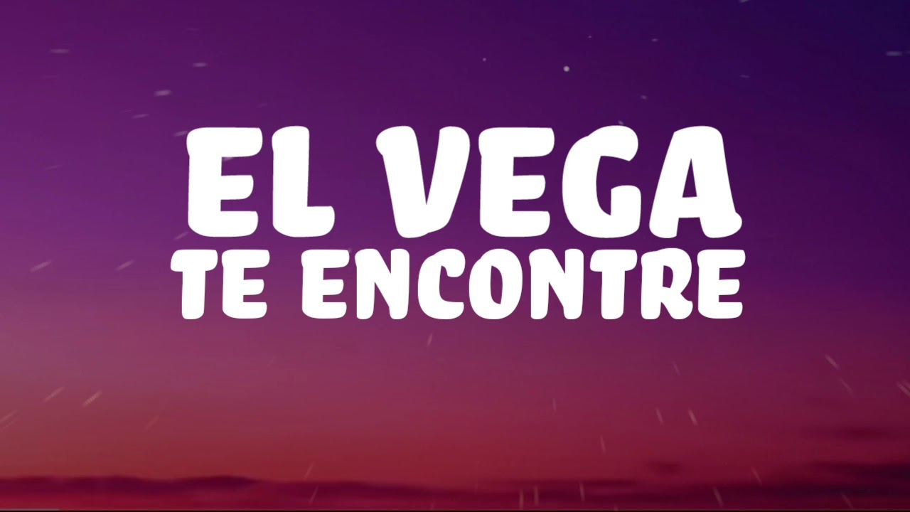 El Vega - Te Encontre - Letra - YouTube Music