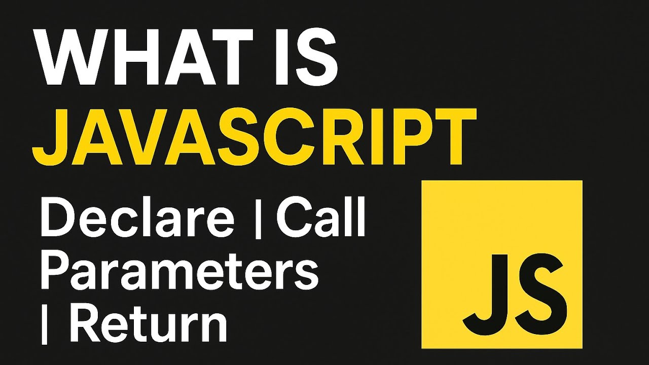 JavaScript Functions Explained | Declare, Call, Parameters & Return - YouTube