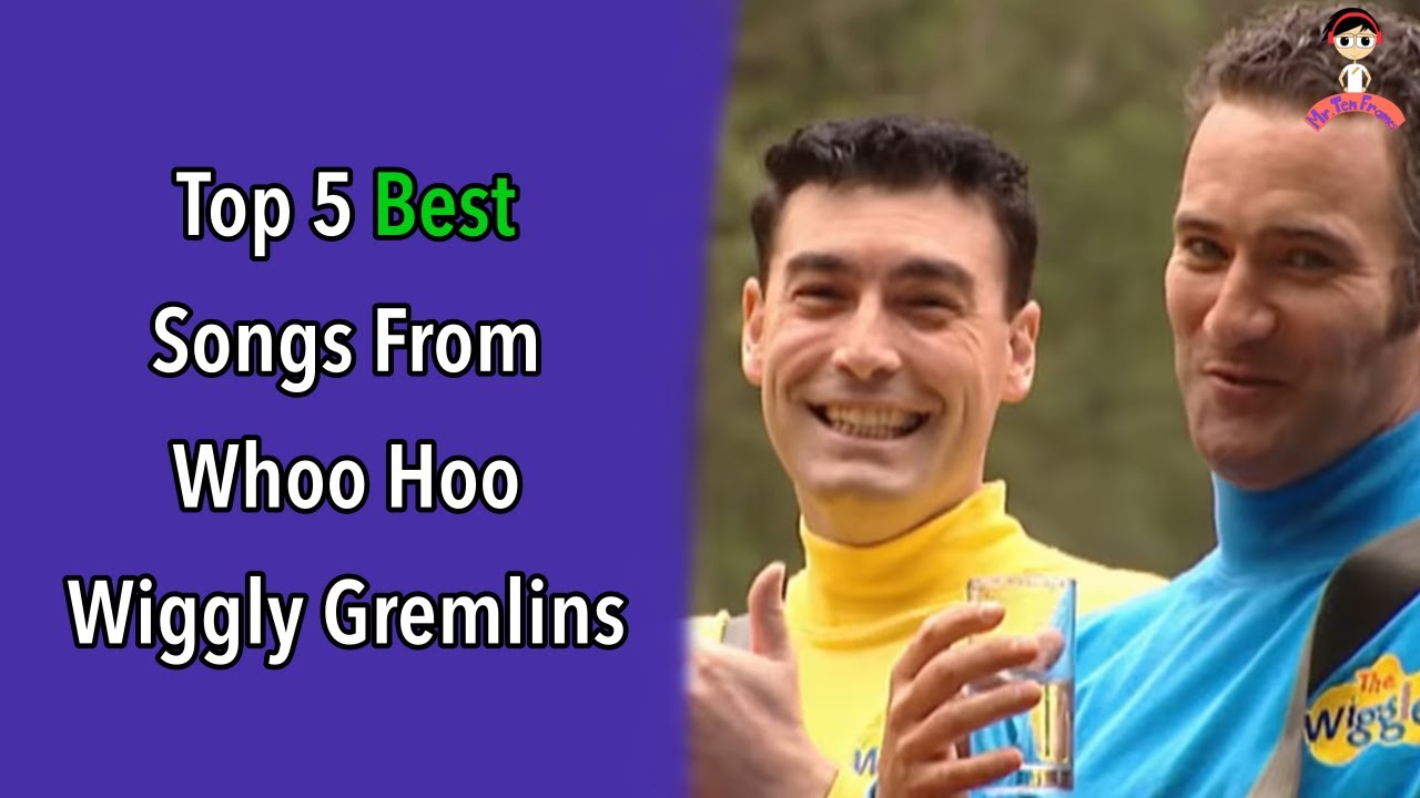 Top 5 Best Songs From Whoo Hoo Wiggly Gremlins - YouTube