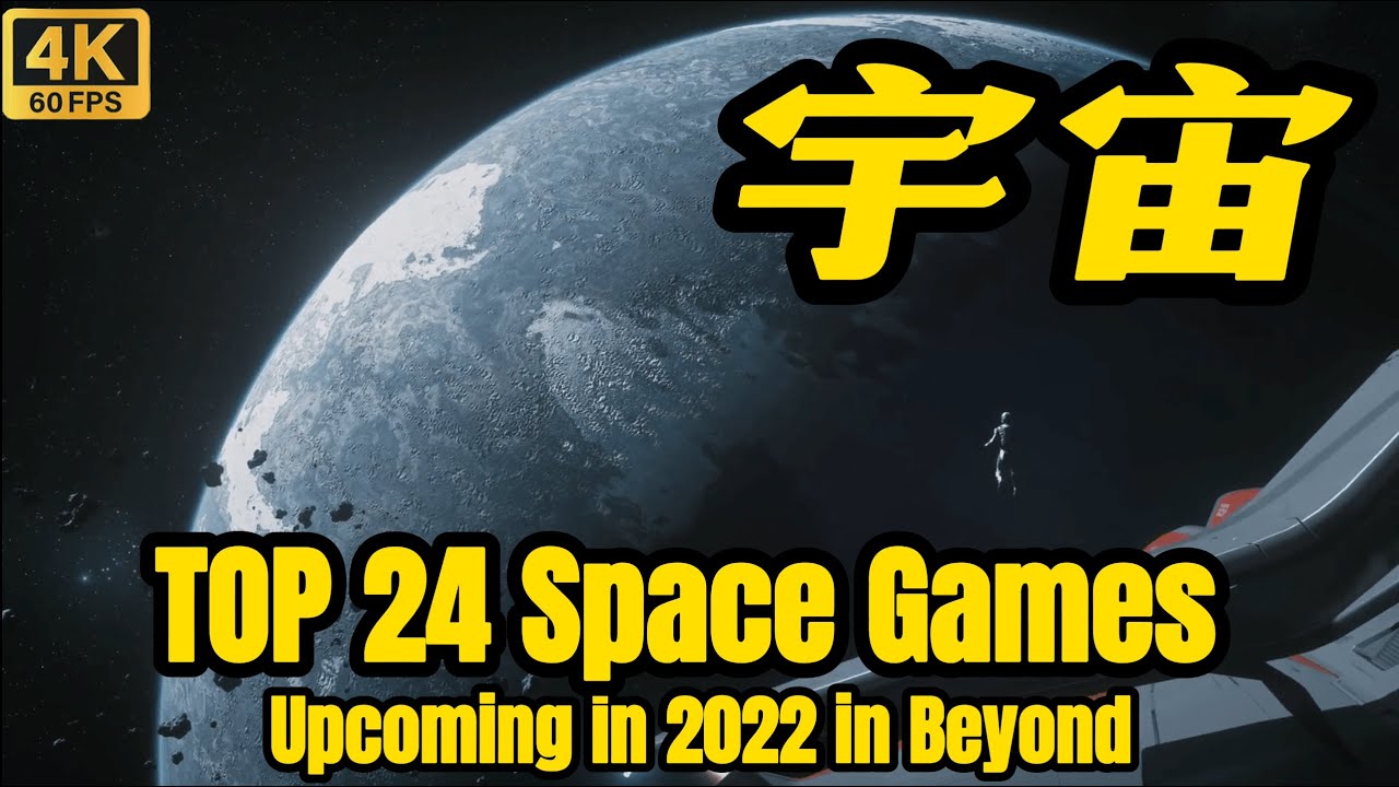 TOP 24 Space Games Upcoming in 2022 & Beyond / 2022-2023年TOP24 太空游戏 ...