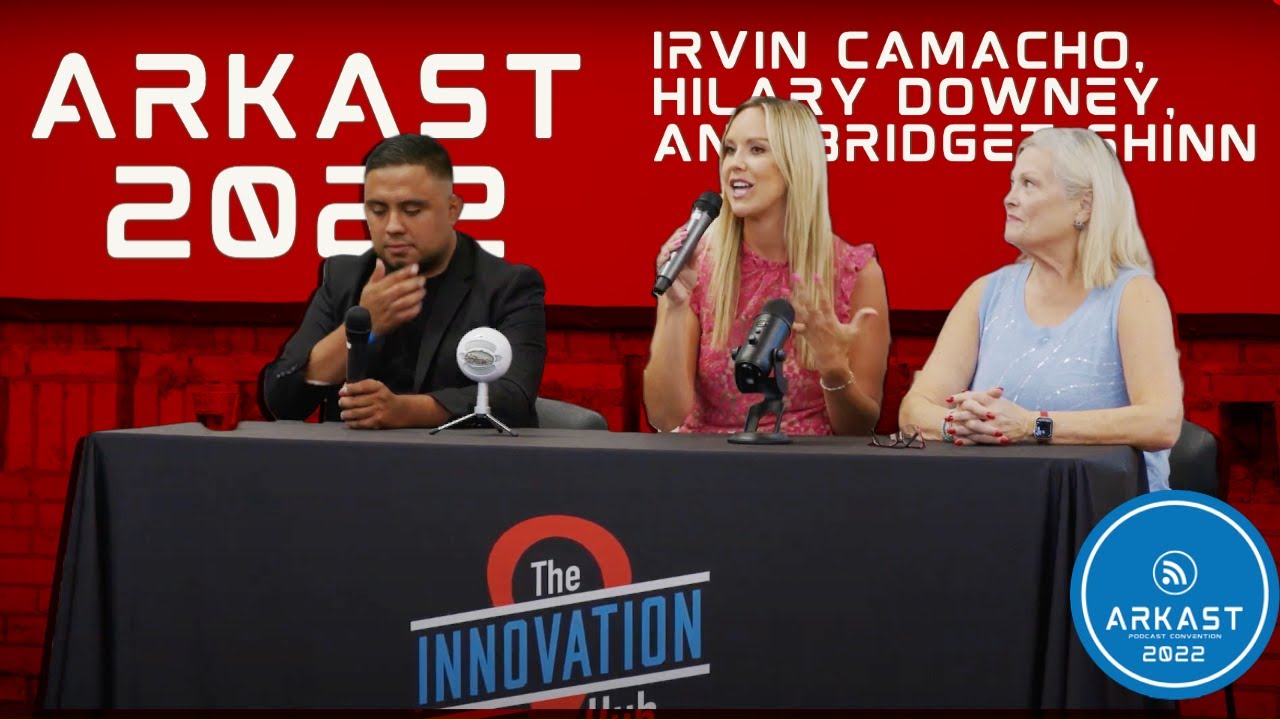 HILARY DOWNEY, BRIDGET SHINN, AND IRVIN CAMACHO | ARKAST PODCAST ...
