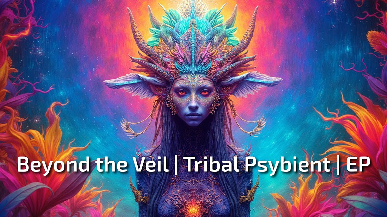 02- Beyond the Veil | Psybient | Tribal Psybient | EP - Roots Beyond ...