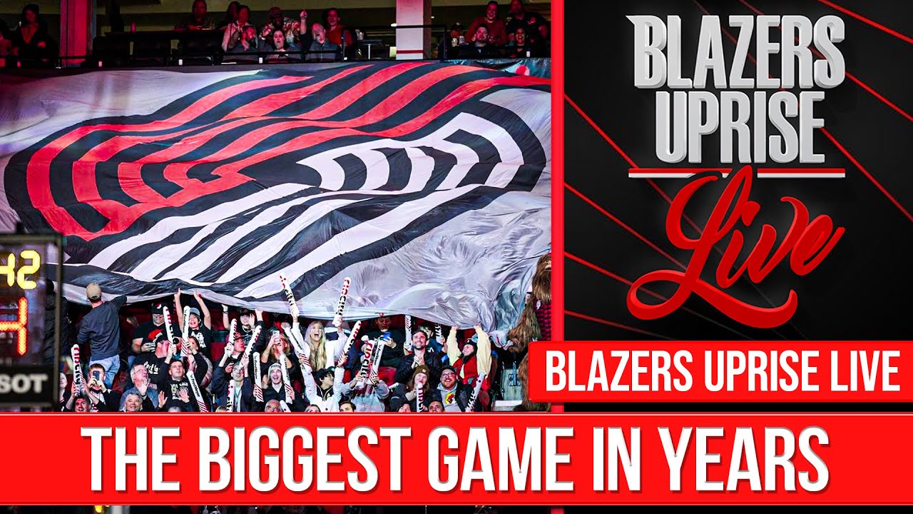 The Biggest Blazer Game in YEARS is Tomorrow! | Blazers Uprise Live ...