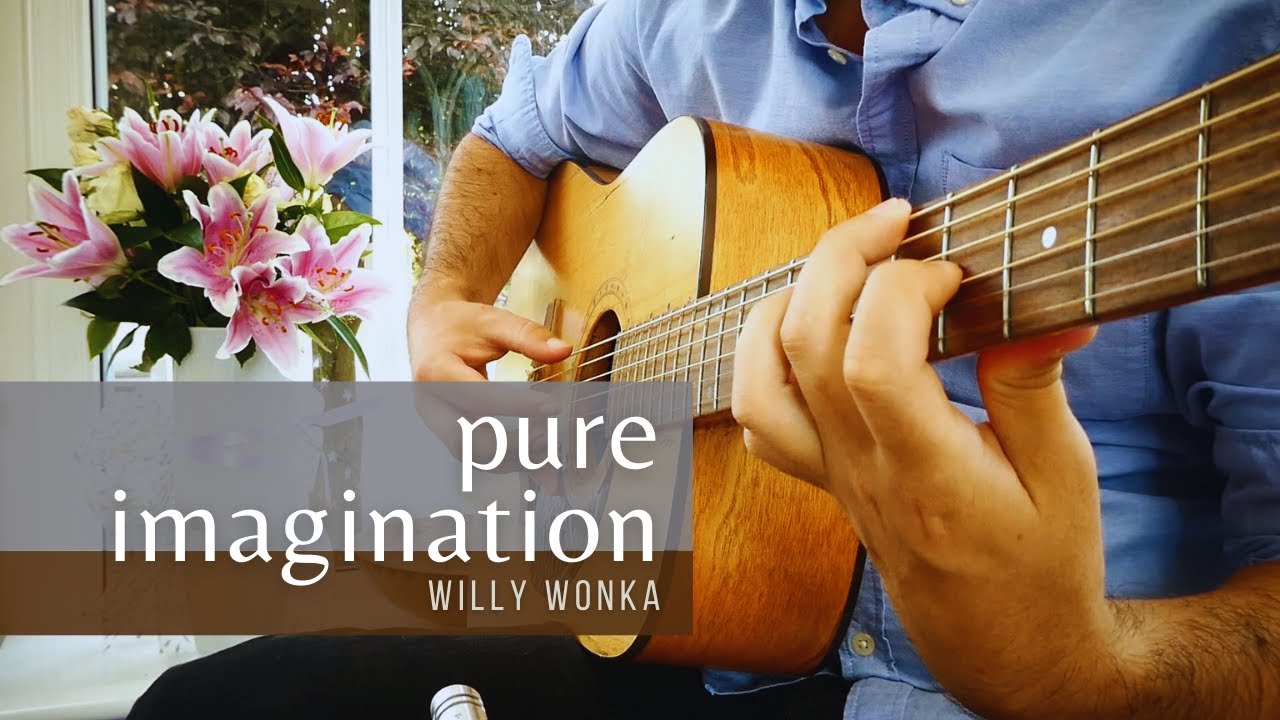 Pure Imagination (Willy Wonka) - Fingerstyle Guitar Cover - YouTube