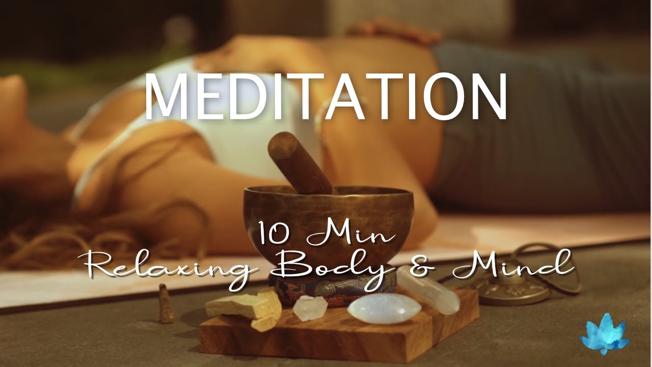 Meditation: Relaxing Body and Mind 10 min - YouTube