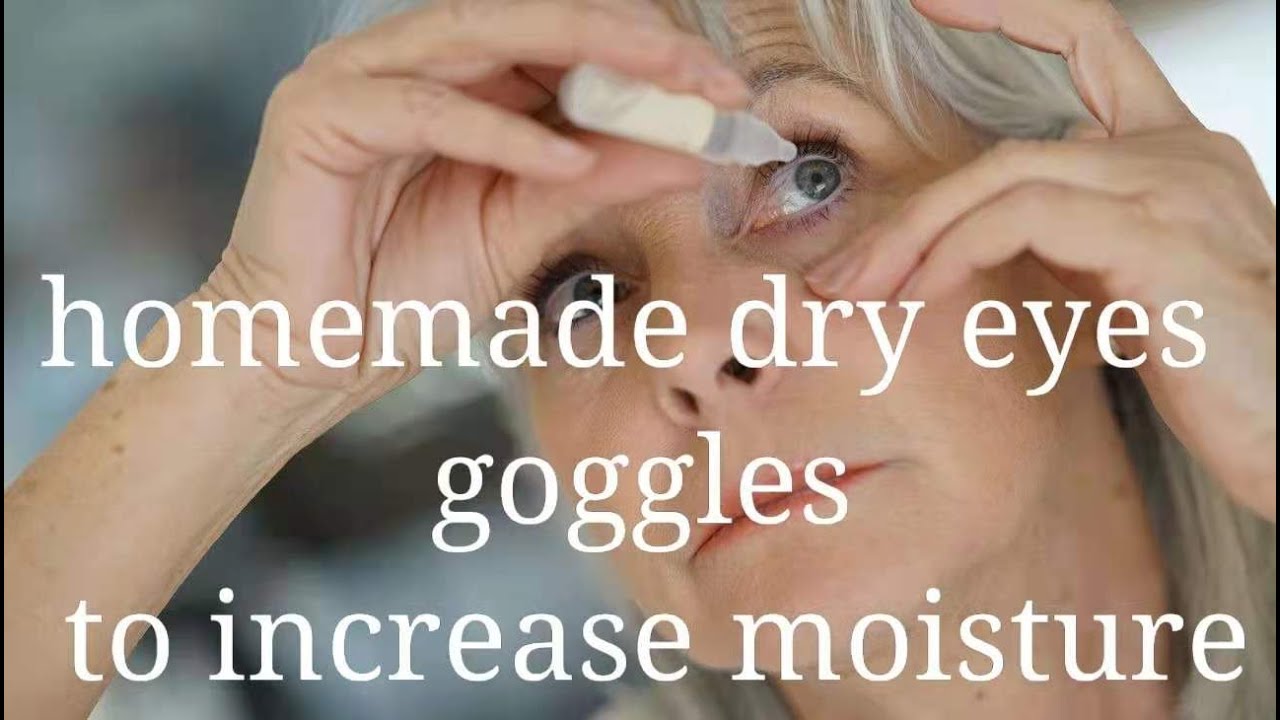 Homemade dry eye goggles to increase moisture - YouTube