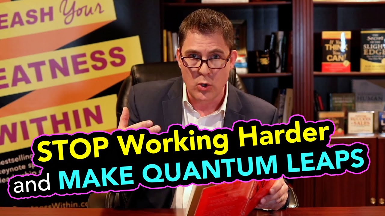 Stop Working Harder and Make Quantum Leaps - YouTube