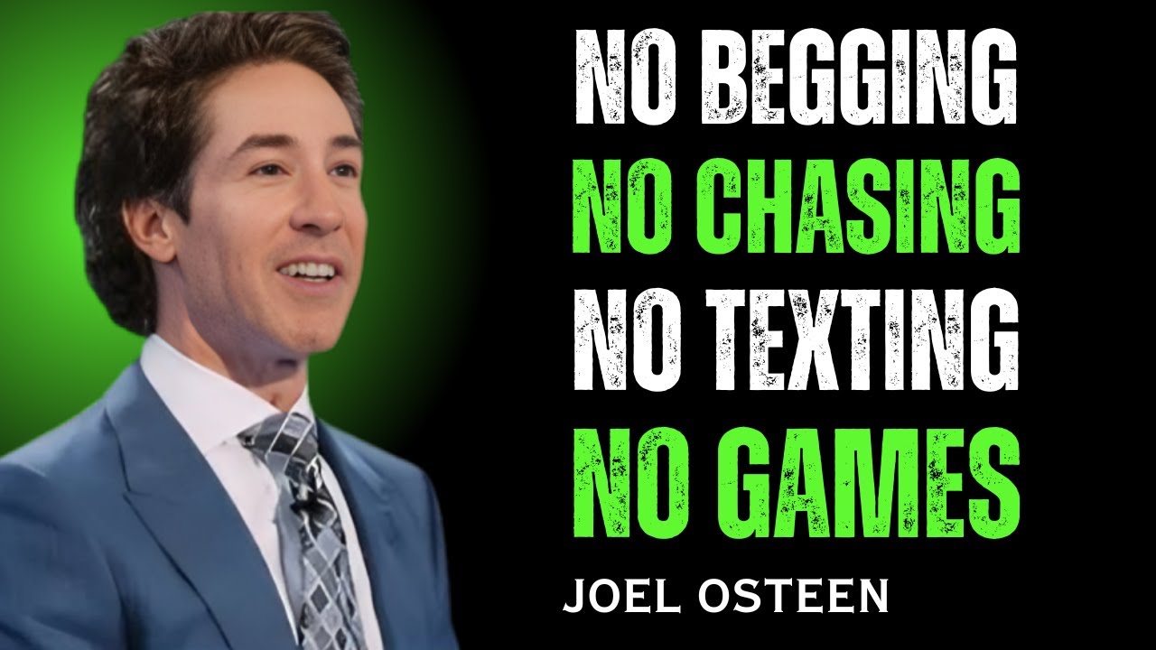 No Begging, No Chasing, No Texting, No Games | JOEL OSTEEN POWER FULL ...